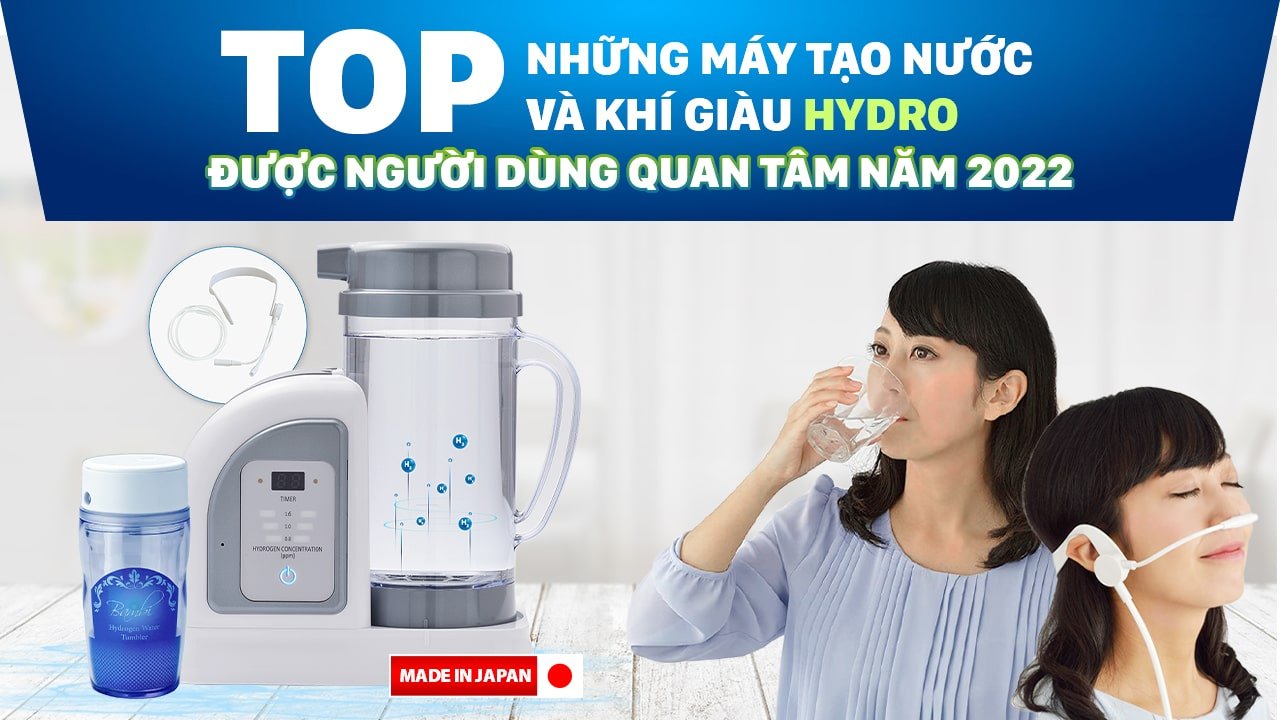 Top những máy tạo nước giàu Hydro được người dùng quan tâm năm 2022 ...
